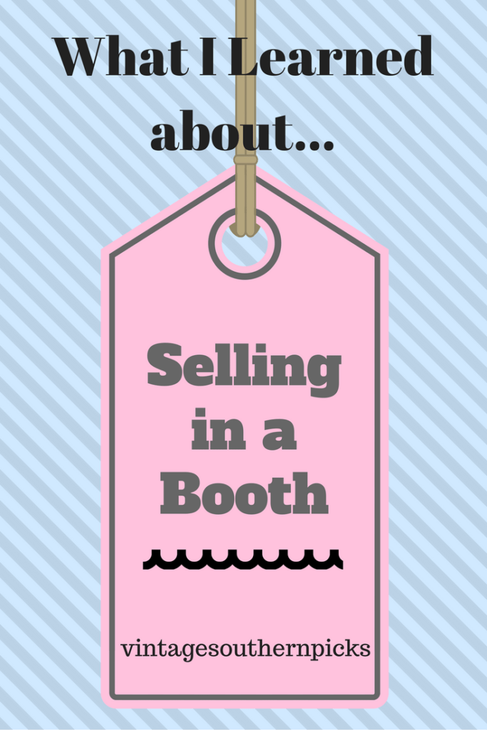 What I Learned About Selling in a Booth | Vintage Southern Picks